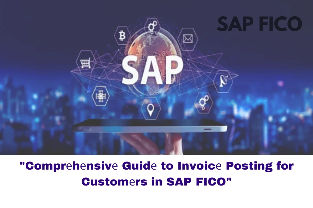 Guide to Invoice Posting for Customers in SAP FICO | Step-by-Step Tutorial